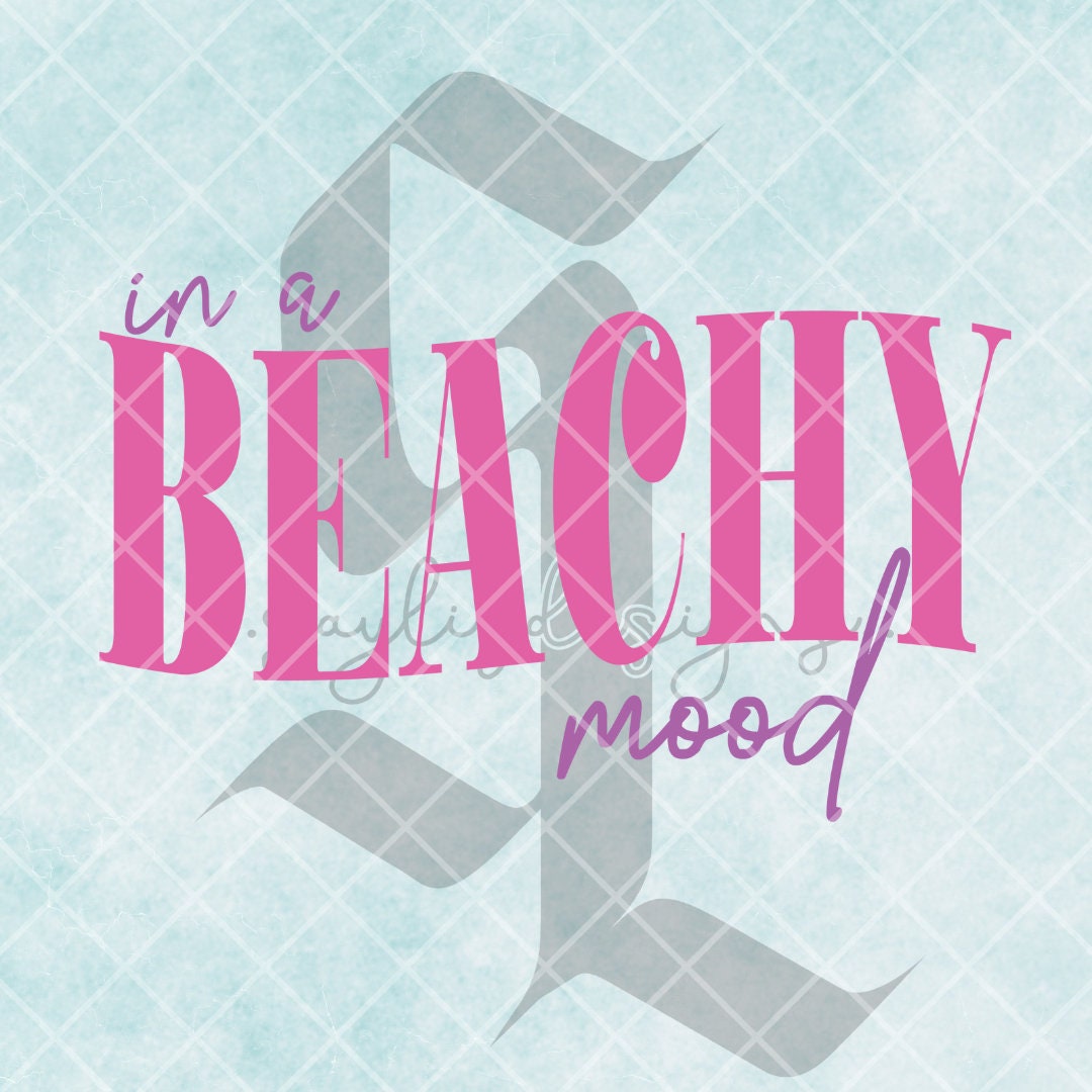 In a Beachy Mood PNG File, in a Beachy Mood Digital File, Beach Vibes ...