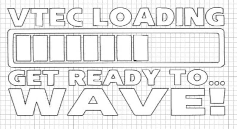 VTEC Loading Get Ready to Wave JDM Sign Vinyl Decal for JDM Car Fans - Etsy