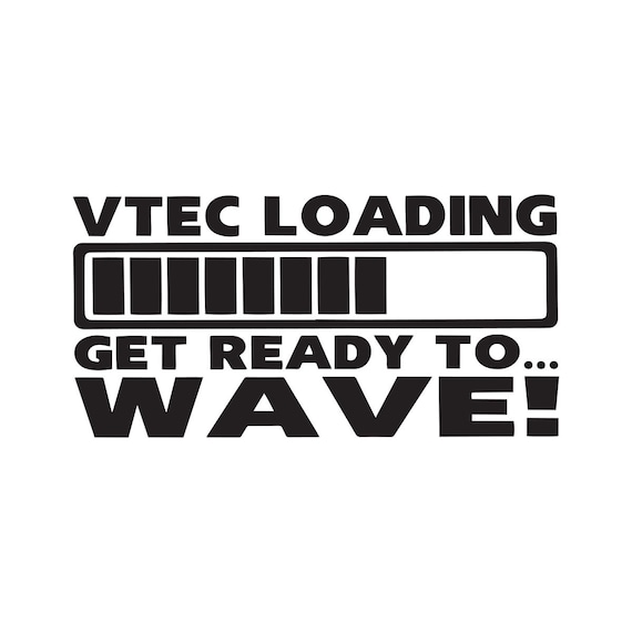 VTEC Loading Get Ready to Wave JDM Sign Vinyl Decal for JDM - Etsy