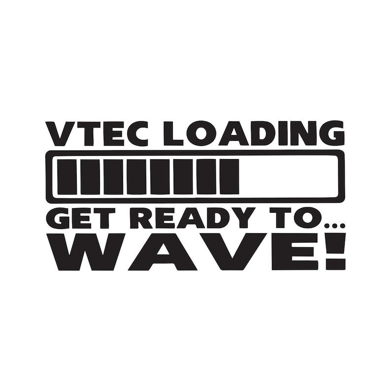 VTEC Loading Get Ready to Wave JDM Sign Vinyl Decal for JDM - Etsy
