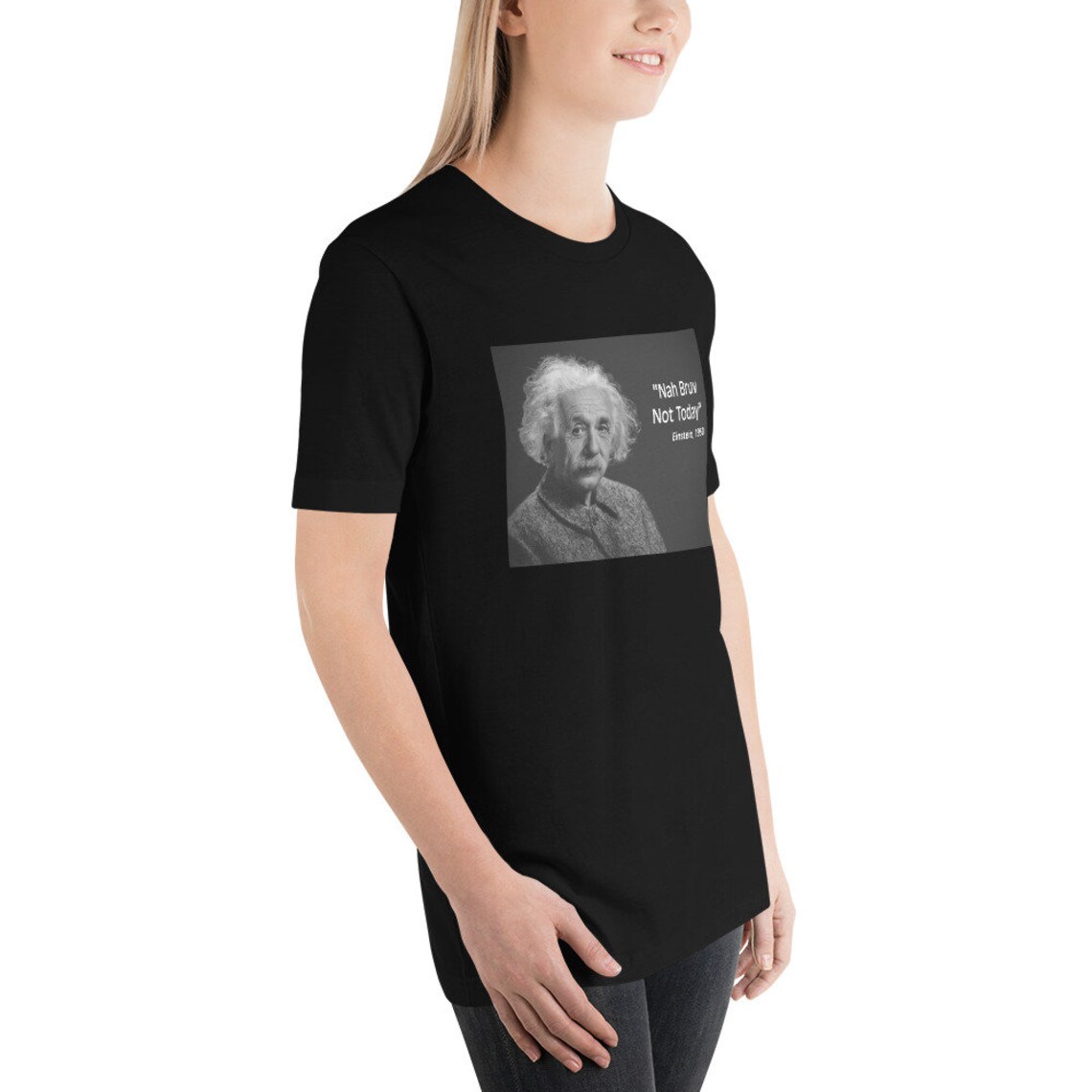 Albert Einstein "nah Bruv Not Today" Graphic T-shirt - Unisex T-shirt ...