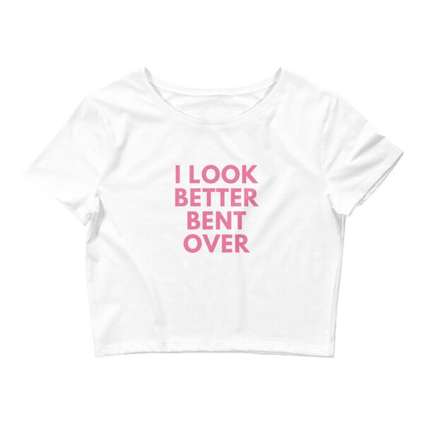 I Look Better Bent Over Shirt - Etsy