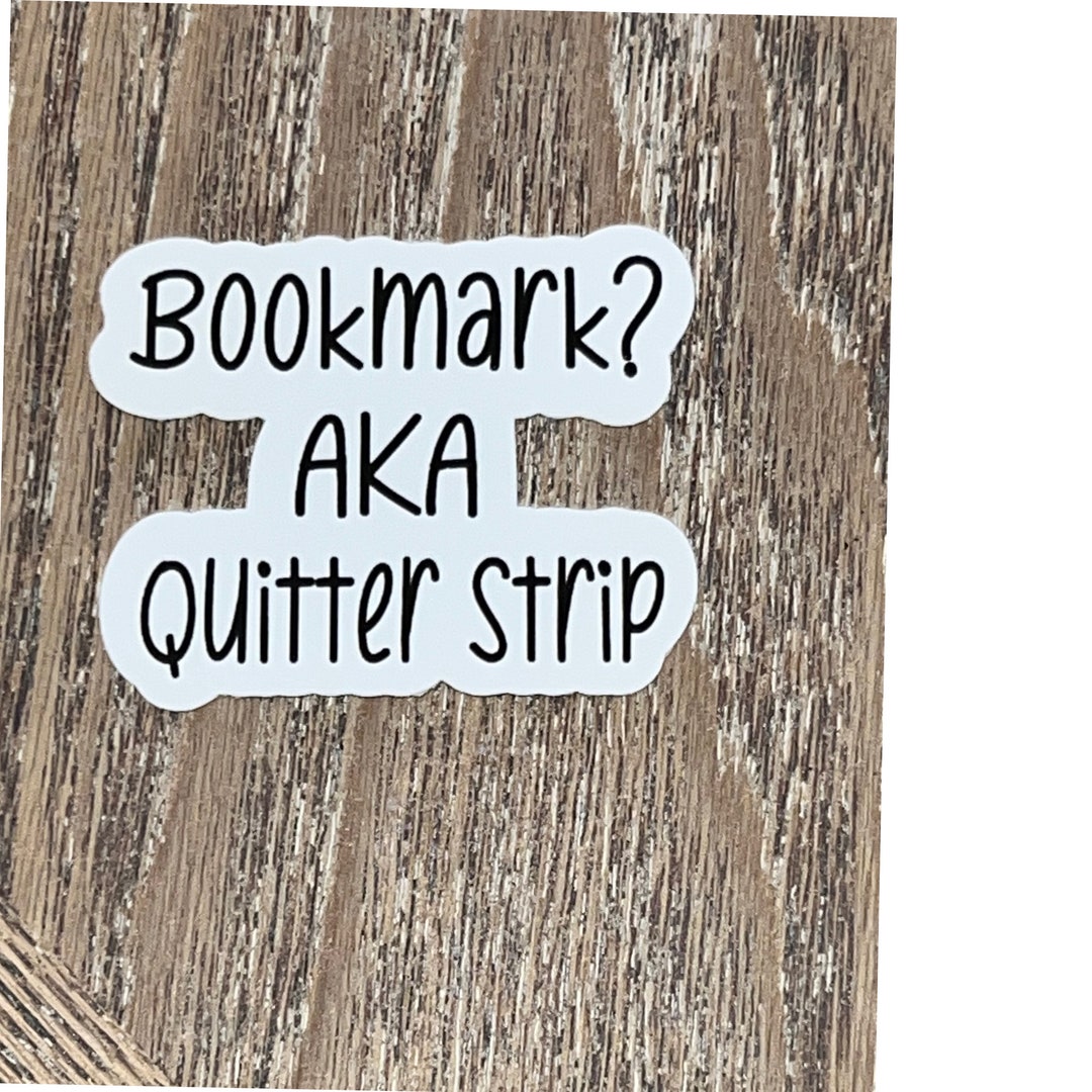 Lesezeichen AKA Quitter Strip, Lustiger Buchaufkleber, Buchliebhaber ...