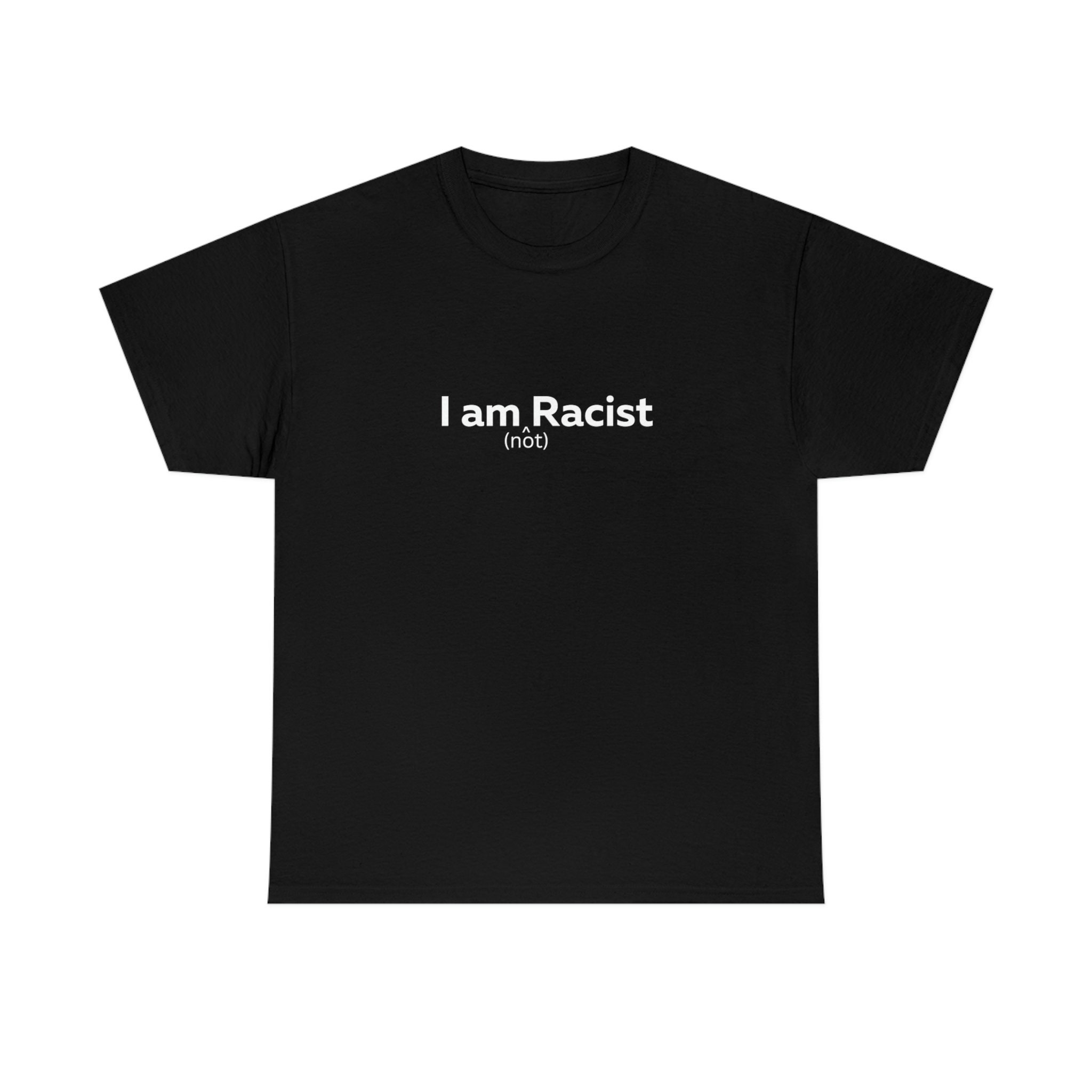 Funny Shirt, Not Racist Tee, Funny T-shirt, Racist Shirt - Etsy