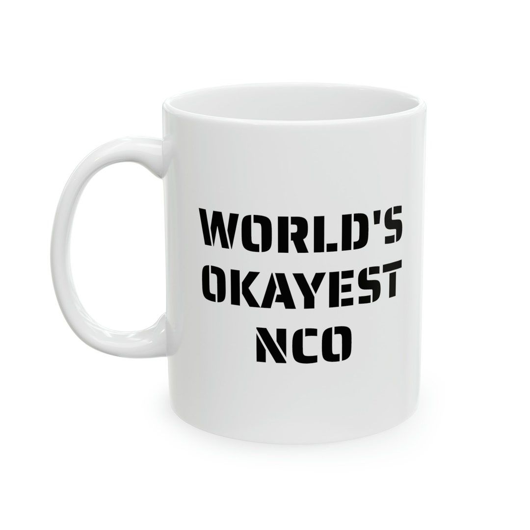 Personalized PCS Gift, World's Okayest NCO Ceramic Mug, 11oz, PCS Gift ...