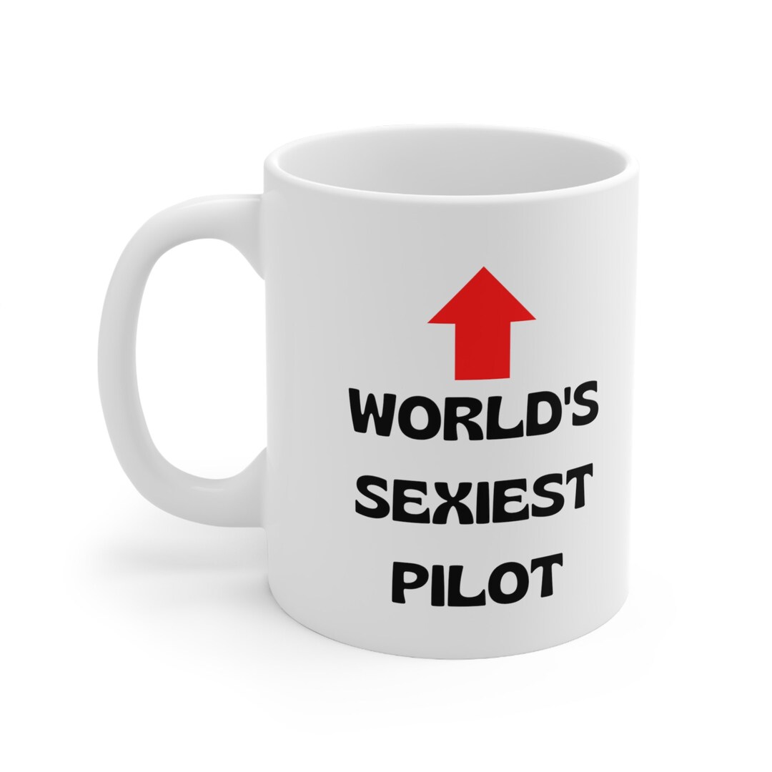 Pilot Gift Ideas World's Sexiest Pilot Mug Pilot Coffee - Etsy