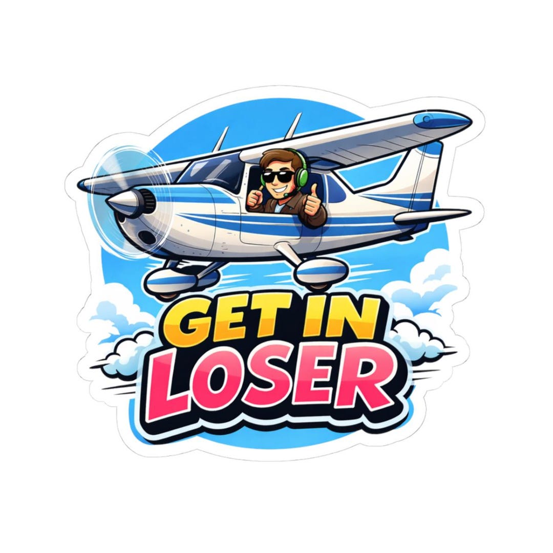 Get in Loser Plane Sticker | Kiss-cut Decal, Pilot Cartoon | Funny Gift ...