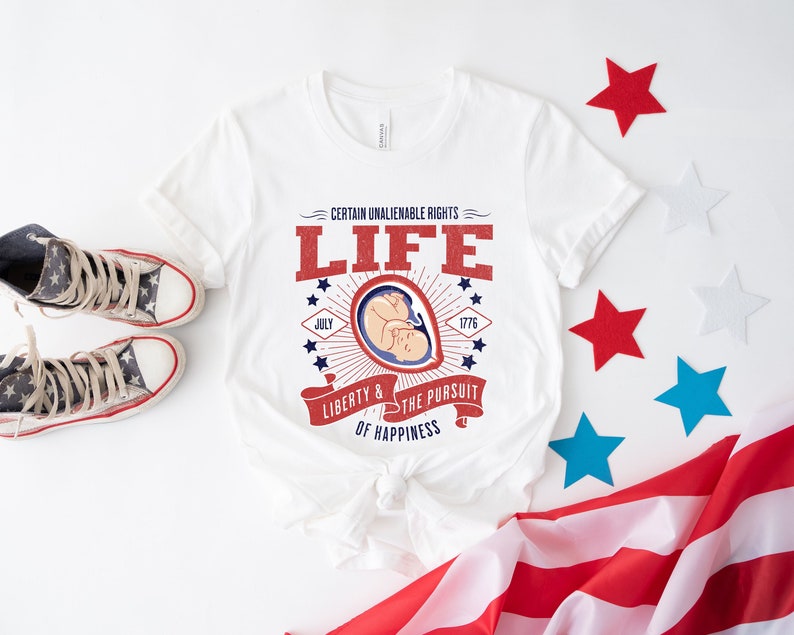 4th of July Pro Life Tshirt Declaration of Independence Life Save the ...