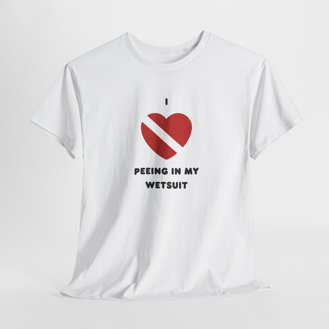 I Heart Peeing in My Wetsuit Funny Scuba Diving Unisex T-shirt - Etsy