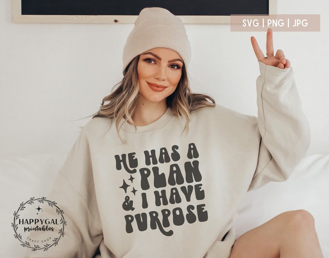 He Has a Plan and I Have a Purpose SVG, PNG, JPG (digital Downloads) - Etsy
