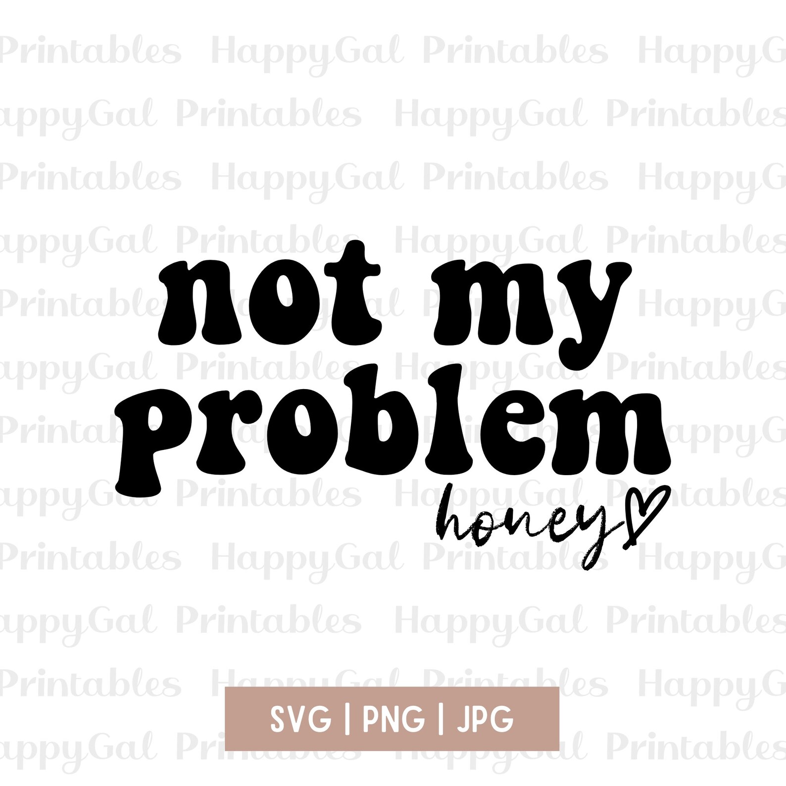 Not My Problem Honey Svg Png Sarcastic Sayings Svg Sarcasm - Etsy