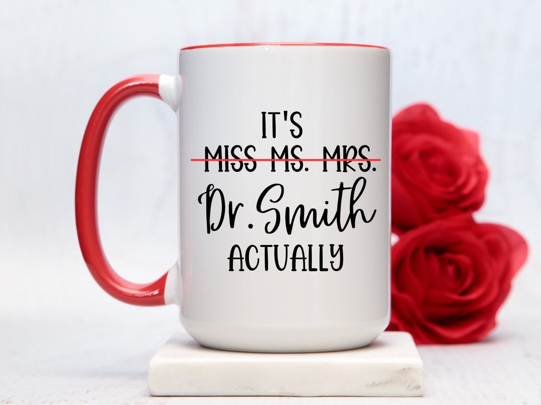It's Miss Ms Mrs Dr Actually Mug Personalized ,PHD Graduation Gif ...