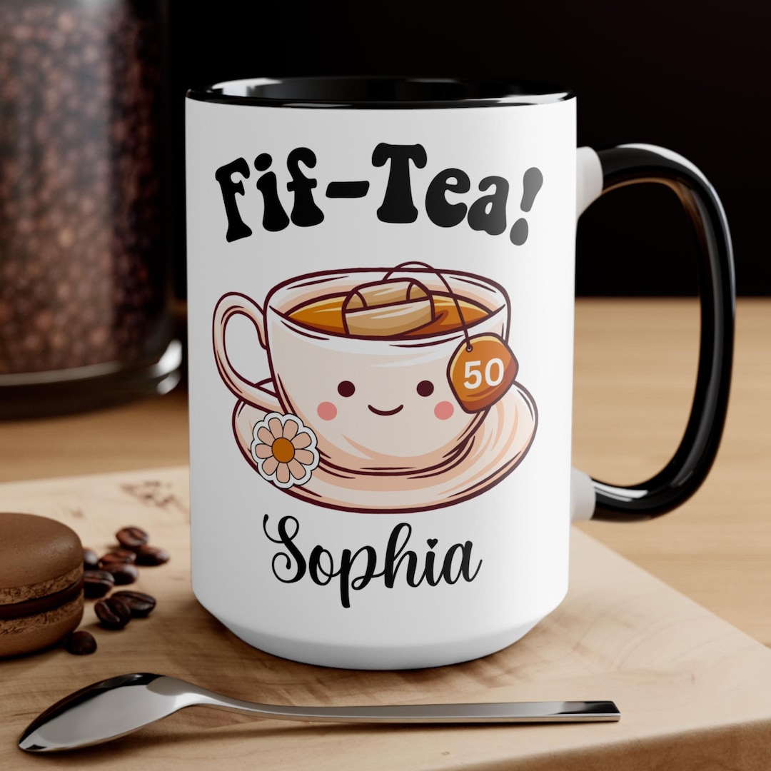 50th Birthday Gift, 50th Birthday Mug, Fif-tea Cup, Fif-tea Mug, Funny ...