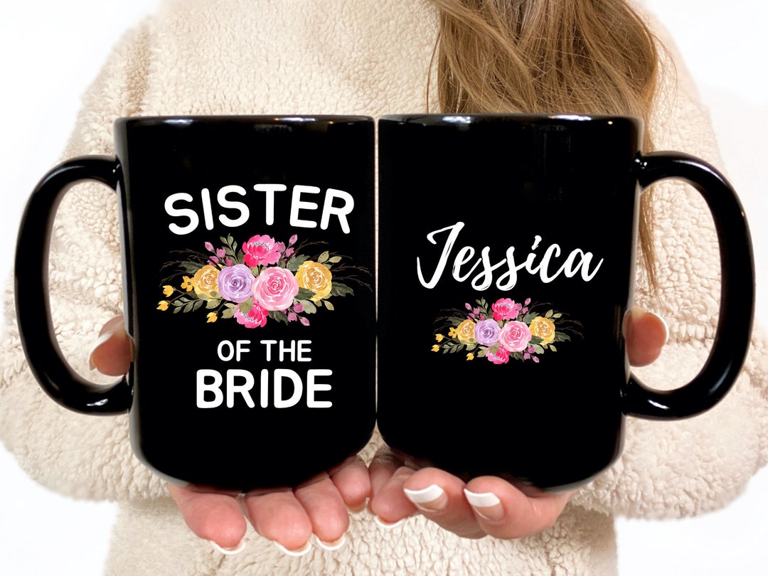 Sister of the Bride Mug, Personalized Custom Sister Name, Sisters of ...