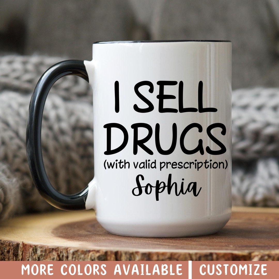 Custom I Sell Drugs Mug, Personalized Pharmacist Mug, Pharmacist Name ...