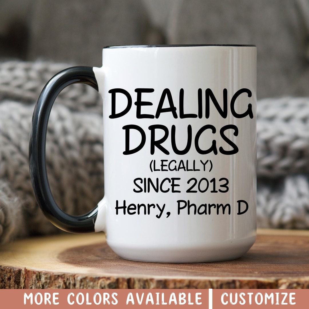 Dealing Drugs Legally Pharmacists Mug, Funny Pharmacist Mug ...