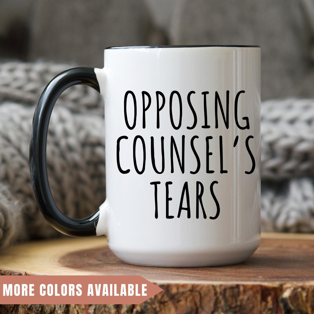 Opposing Counsel's Tears ,funny Lawyer Mug,law Graduate Gifts, Future ...