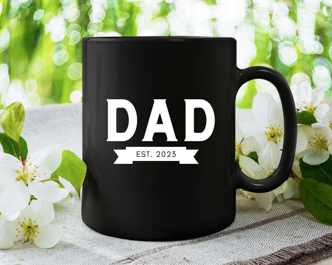 Dad Est 2023 Mug, Happy Fathers Day Mug, Happy Fathers Day Gift, Best ...