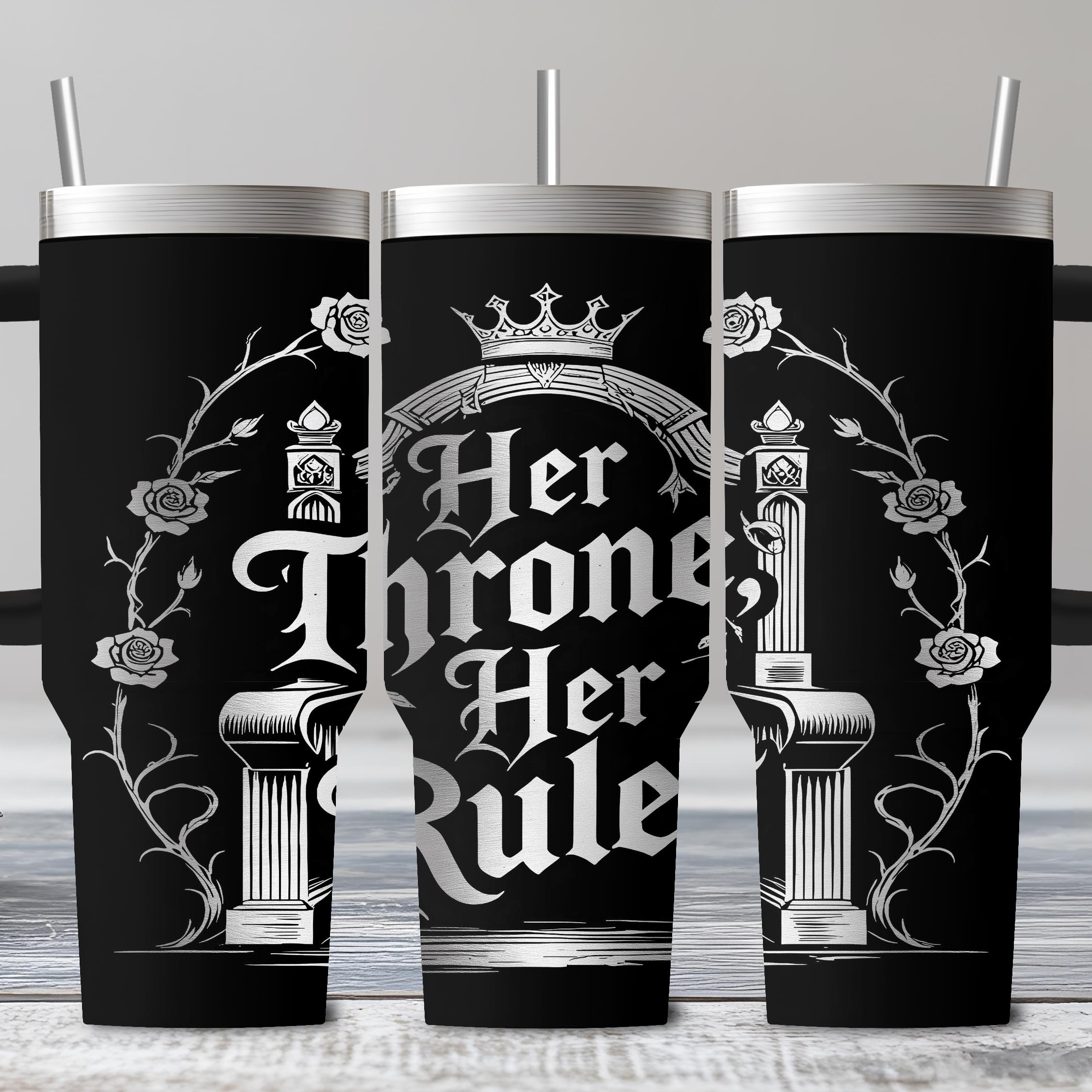 Gothic Her Throne Her Rules Laser Engraving File: Tumbler Design (PNG ...