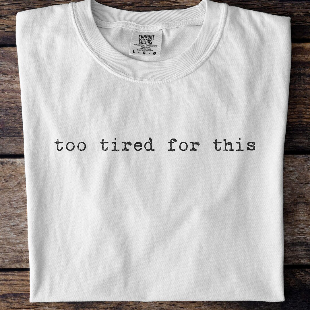 Too Tired for This PNG Grunge Adult Humor PNG Snarky Png Sarcastic Png ...