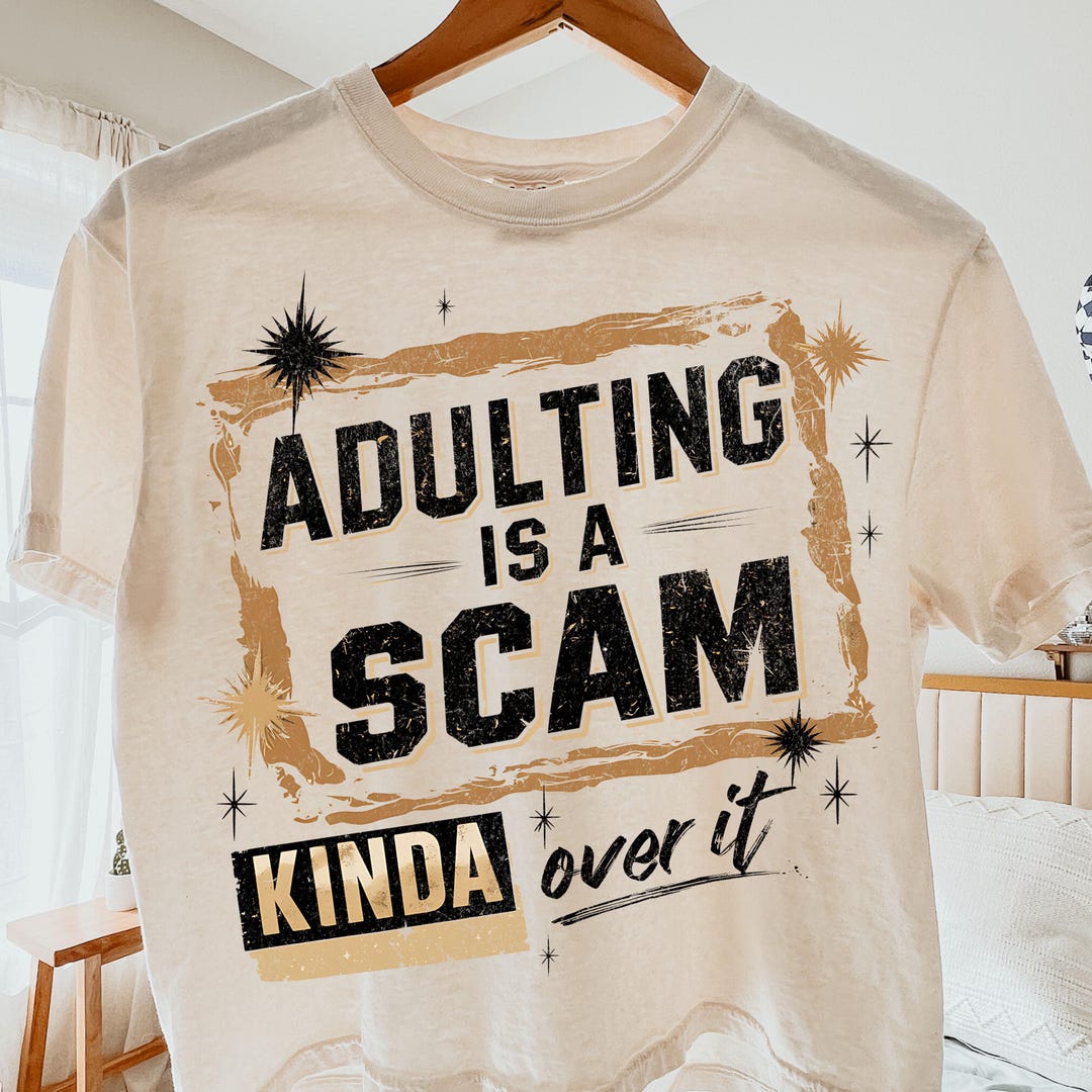 Adulting is a Scam PNG Grunge Adult Humor PNG Snarky Png Sarcastic Png ...