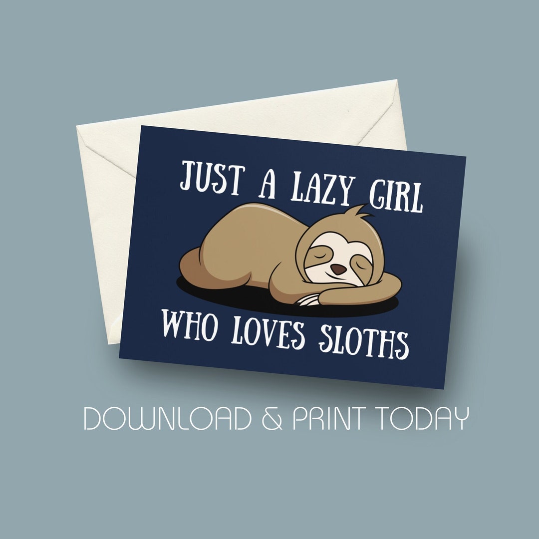 Printable Card for Lazy Girls Who Love Sloths, Greeting Card for ...