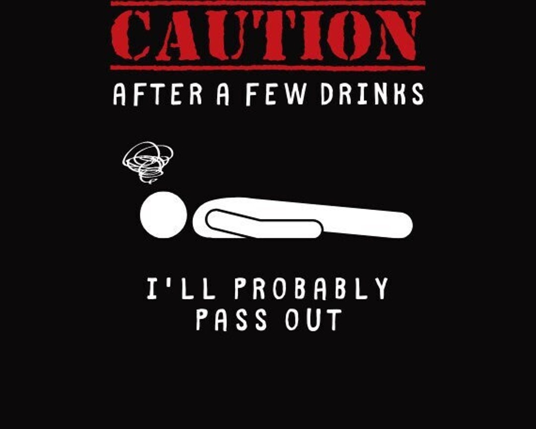 Caution After a Few Drinks I'll Pass Out, Fun Party Shirt, Drunk Gift ...