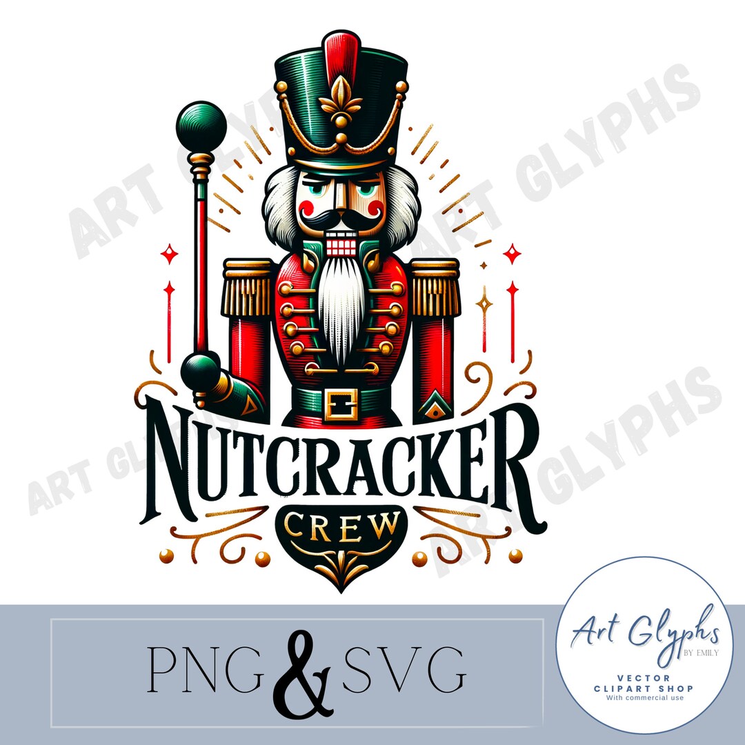 Nutcracker in Svg and Png Format, Nutcracker Crew, SVG for Cricut ...