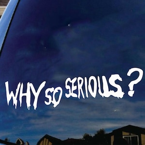 Why so Serious? Car Window Sticker Decal (all Colours & Sizes) - Etsy