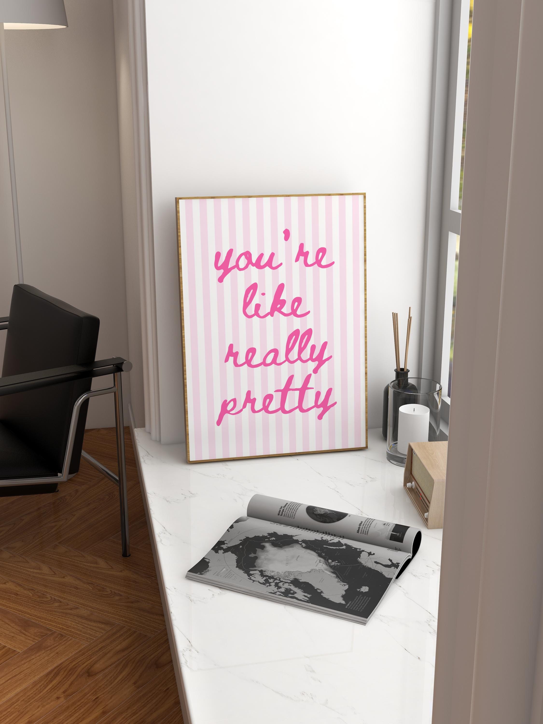 You’re Like Really Pretty Poster Pink Wall Art Trendy Wall Art Preppy ...