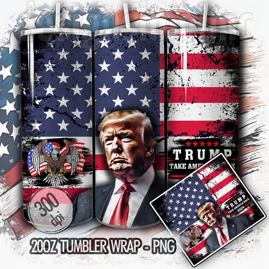 Trump 2024 PNG, Take America Back USA, Donald Trump, 20oz Tumbler Wrap ...