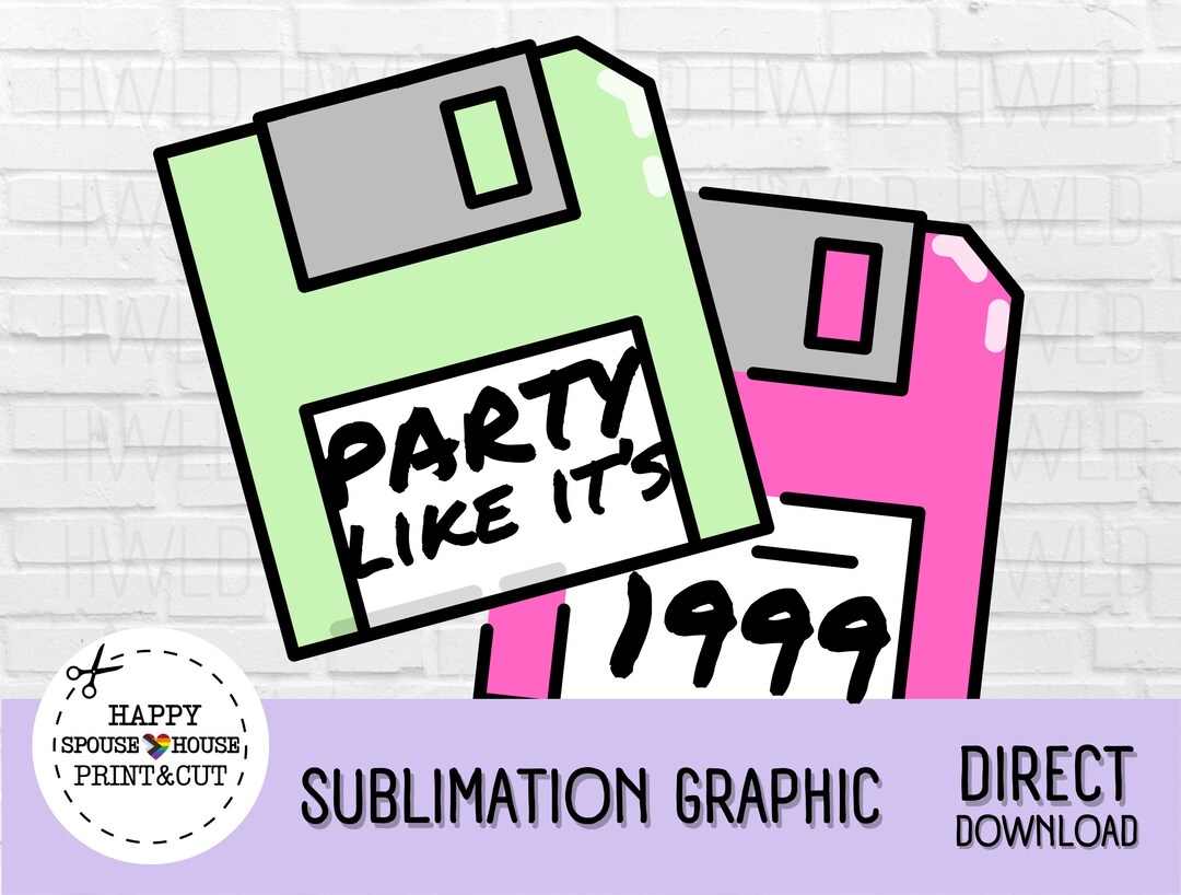 Party Like It's 1999 Floppy Disk Retro Sublimation Graphic | PNG ...