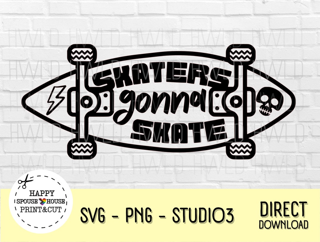 Skaters Gonna Skate Quote Vector | SVG, PNG, STUDIO3 Files | Skating ...