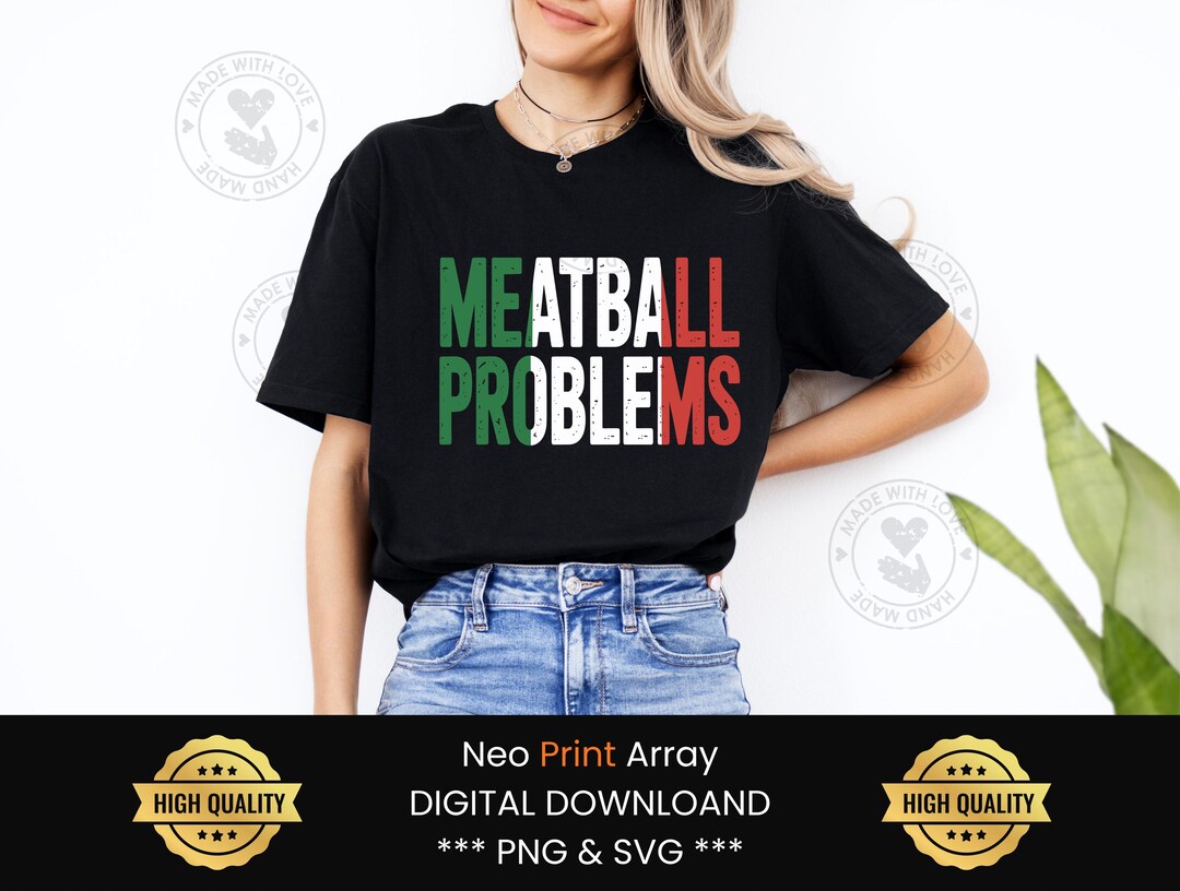 Meatball Problems PNG SVG, Funny Foodie Digital File - Etsy