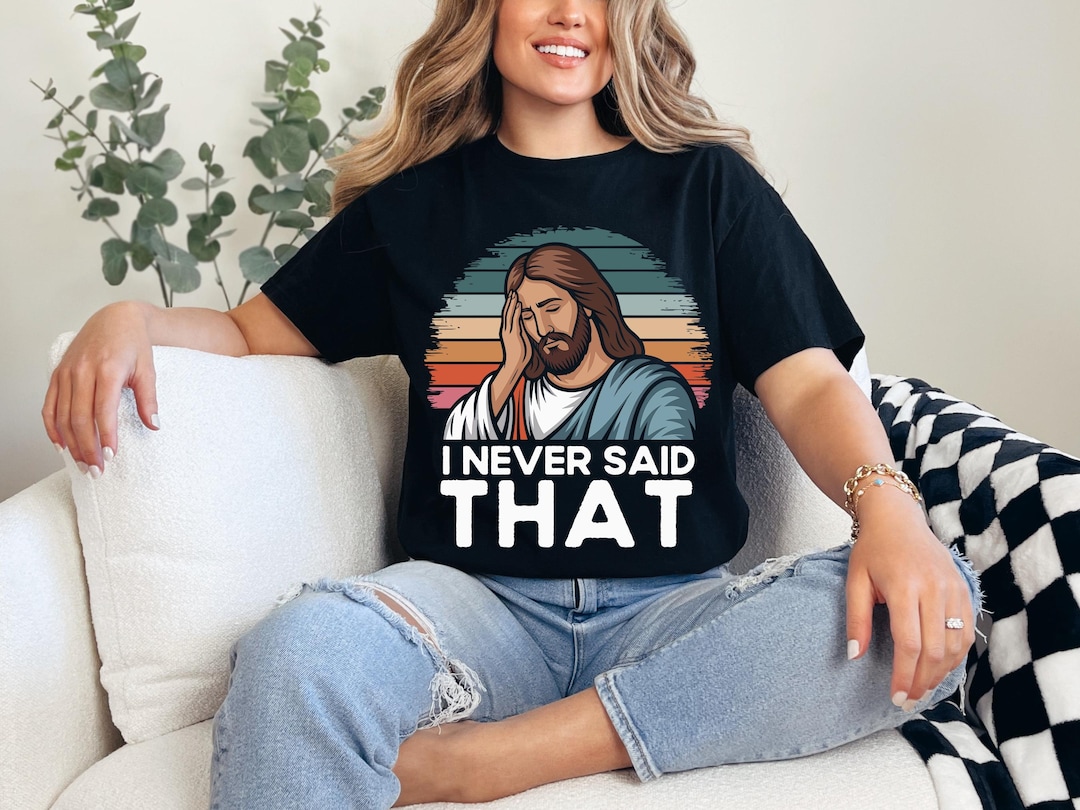 I Never Said That PNG: Jesus Meme, Christian Humor (digital Download ...