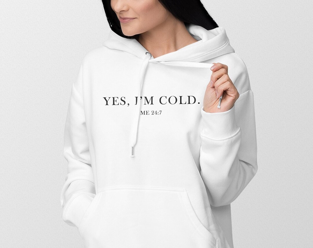 Yes I'm Cold Hoodie • Christmas Gift for an Always Cold Person • Winter ...