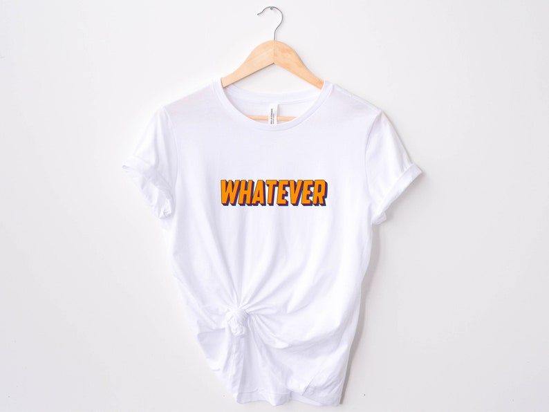 Whatever Shirt Whatever T-shirt Attitude Funny Hipster Slogan Tshirt ...