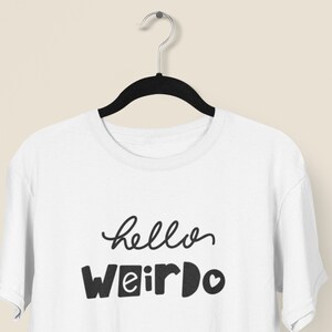 Hello Weirdo T-shirt • Weirdo Streetwear Shirt • Weirdo Slogan Tee ...