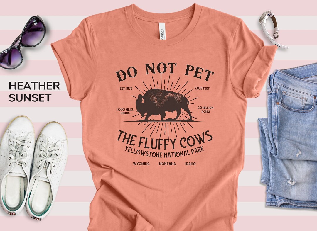 Do Not Pet the Fluffy Cows Shirt, Funny National Parks Tee, Yellowstone ...