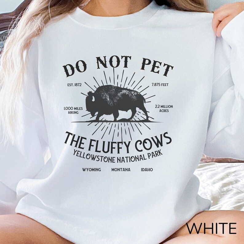 Do Not Pet the Fluffy Cows Sweatshirt, Funny National Parks Shirt ...