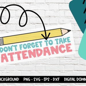 Don't Forget to Take Attendance Sticker File, Poster Png, Digital File ...