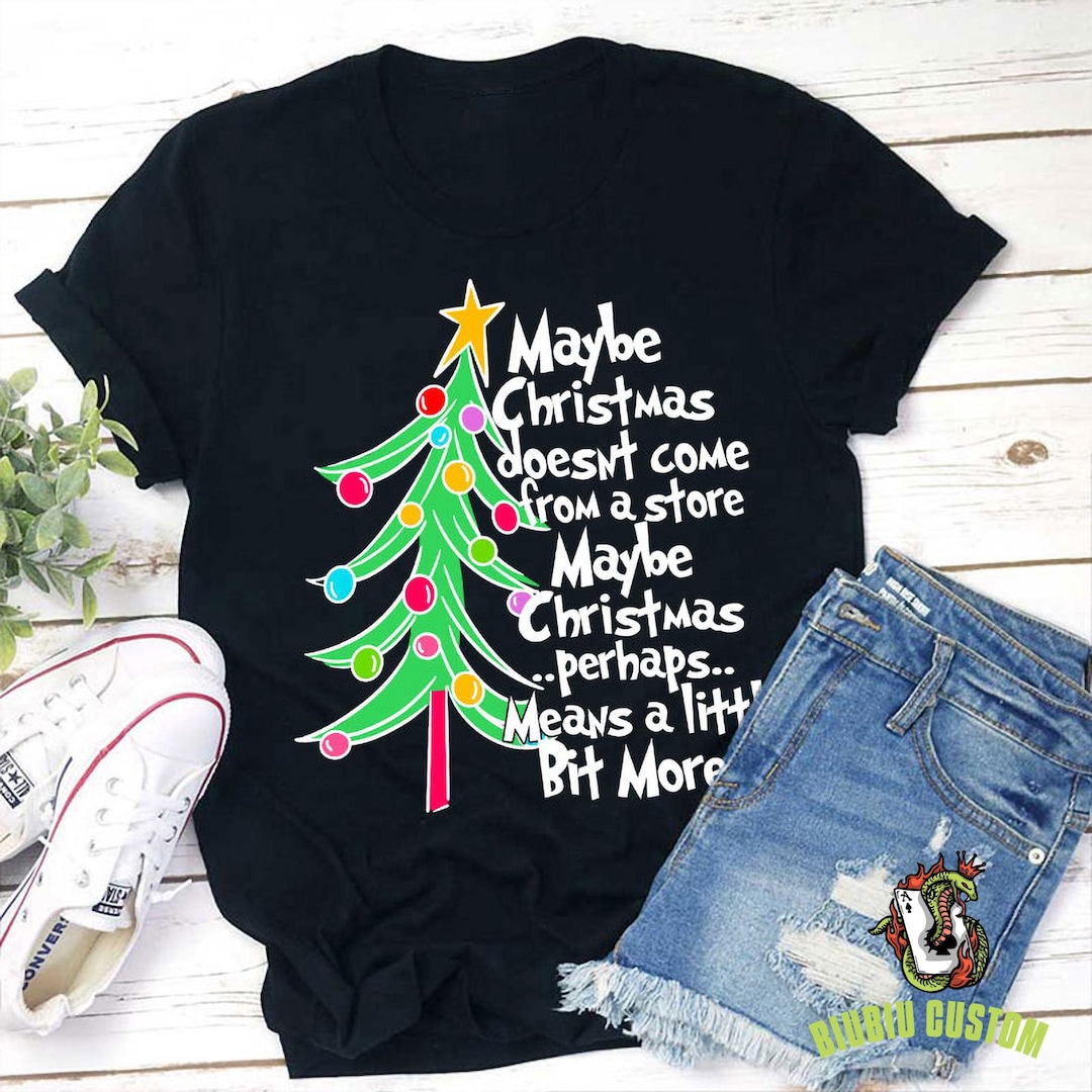 Maybe Christmas Perhaps Means A Little Bit More Teacher T-shirt ...