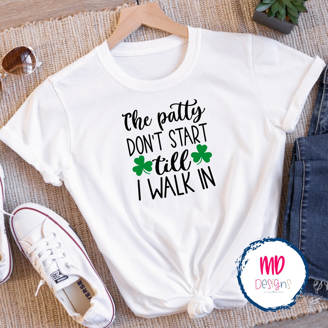 Patty Dont Start Till I Walk in SVG Design, St Patricks Day Cricut File ...