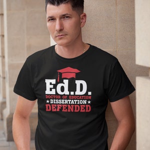 Ed.d. Doctor of Education Dissertation Defended Graduation Shirt ...