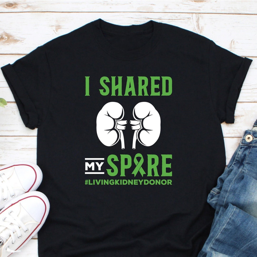I Shared My Spare Shirt, Living Kidney Donor Shirt, Organ Donation ...