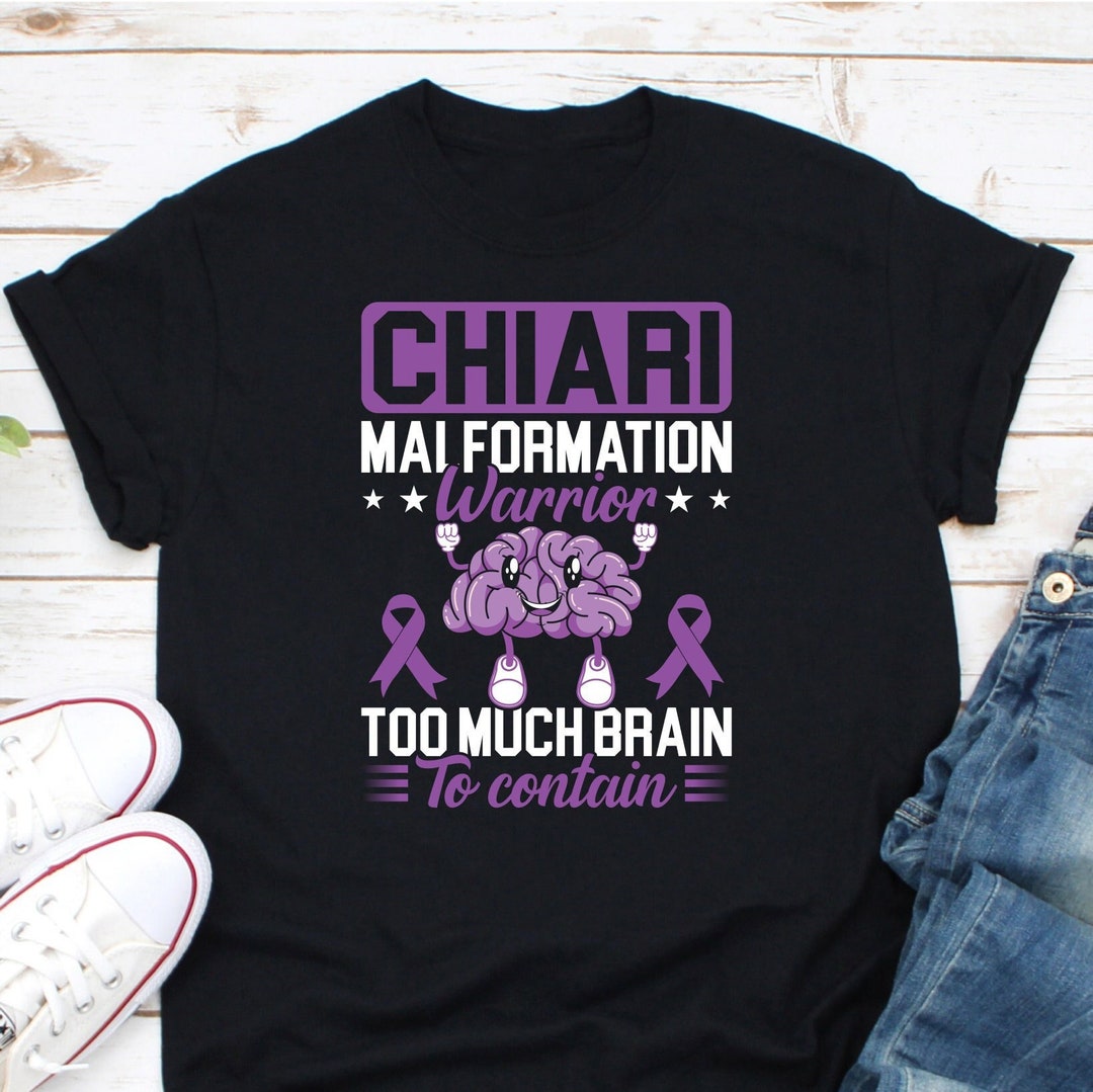 Chiari Malformation Warrior Too Much Brain to Contain Shirt, Brain ...
