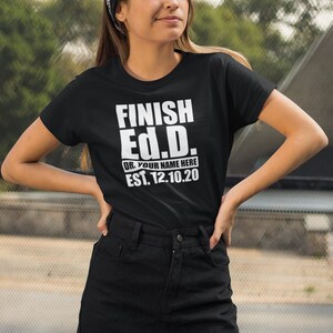Finish Edd Shirt, Dr. Your Name Here Shirt, Doctor of Education Shirt ...