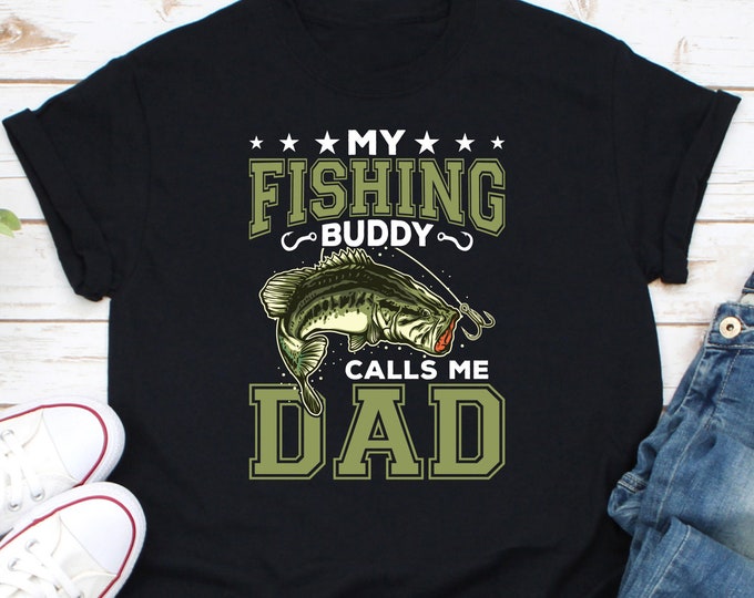 Fishing Dad Shirt, My Fishing Buddy Calls Me Dad, Fathers Day Fishing ...