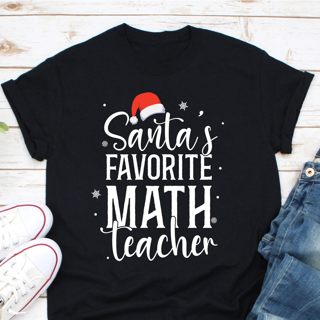 Santa's Favorite Math Teacher Shirt, Mathematics Teacher, Math Teacher ...