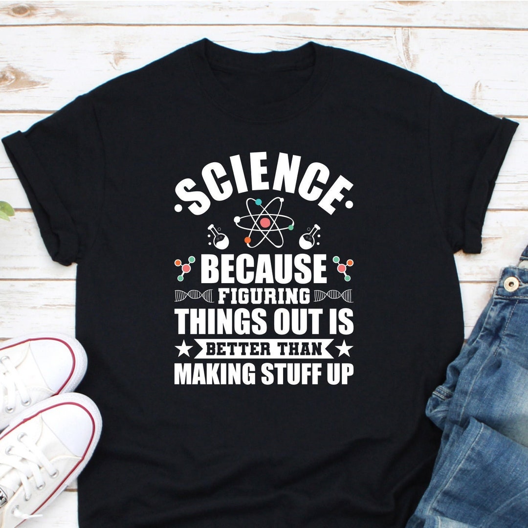 Science Because Figuring Things Out is Better Than Making Stuff up ...